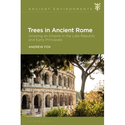 预订 Trees in Ancient Rome: Growing an Empire in the Late Republic and Early Principate 古罗马的树木：共和国末期和元首制