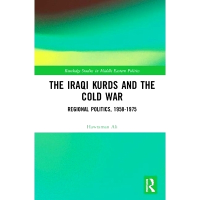 预订 The Iraqi Kurds and the Cold War: Regional Politics, 1958-1975 伊拉克库尔德人与冷战：区域政治 1958-1975: 9780367345