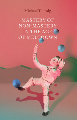【预订】Mastery of Non-Mastery in the Age of Meltdown 9780226684581