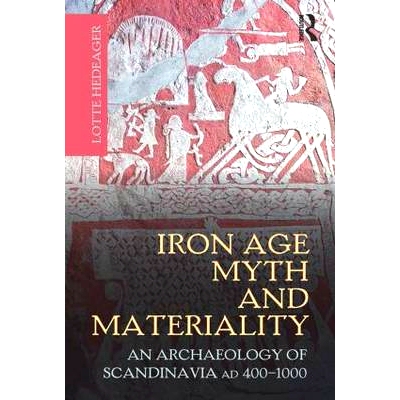 预订 Iron Age Myth and Materiality: An Archaeology of Scandinavia AD 400-1000 铁器时代的神话和实质：公元400年到1000年斯