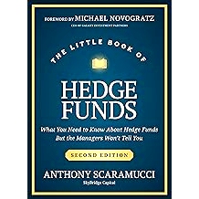 The Little Book of Hedge Funds, 2nd Edition: What You Need to Know About Hedge Funds, but the Managers Won’t Tell You