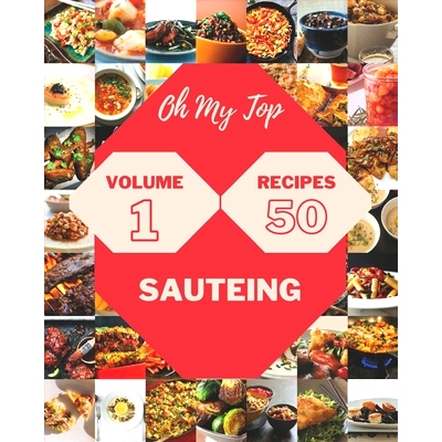 预订 Oh My Top 50 Sauteing Recipes Volume 1: Best-ever Sauteing Cookbook for Beginners: 9798509800269
