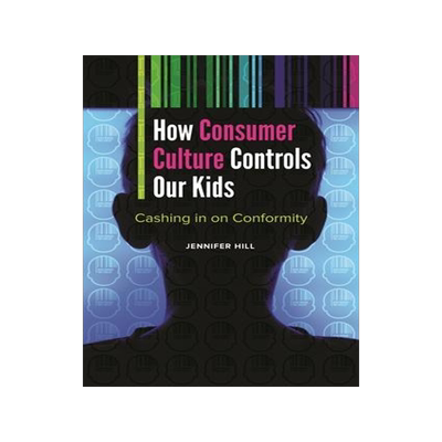 [预订]How Consumer Culture Controls Our Kids: Cashing in on Conformity 9781440834820
