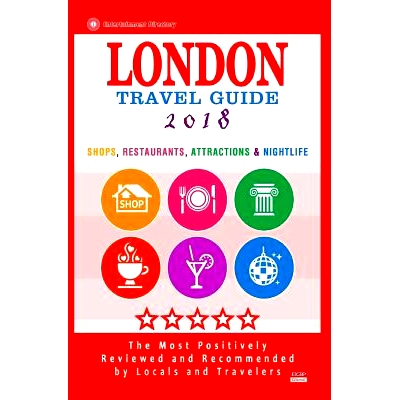 预订 London Travel Guide 2018: Shops, Restaurants, Attractions & Nightlife in London, England (City Travel Guide 2018):
