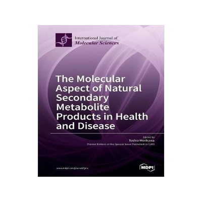 [预订]The Molecular Aspect of Natural Secondary Metabolite Products in Health and Disease 9783038971764