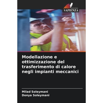 预订 Modellazione e ottimizzazione del trasferimento di calore negli impianti meccanici: DE: 9786137807248