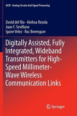 【预订】Digitally Assisted, Fully Integrated, Wideband Transmitters for High-Speed Millimeter-Wave Wireless Commun...