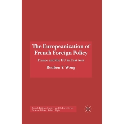 预订 The Europeanization of French Foreign Policy: France and the EU in East Asia: 9781349544868