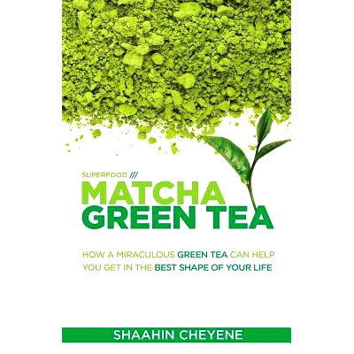 预订 Matcha Green Tea Superfood: How A Miraculous Tea Can Help You Get In The Best Shape Of Your Life: 9781482623239