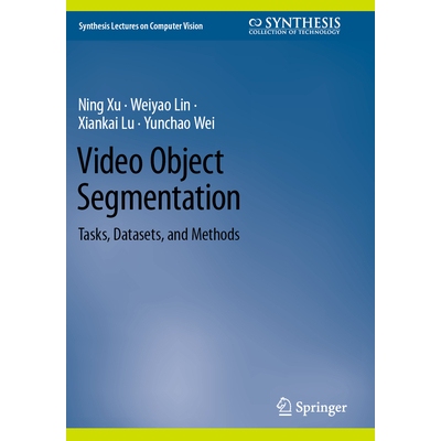 预订 Video Object Segmentation Tasks, Datasets, and Methods 视频对象分割：任务、数据集与方法 9783031446580