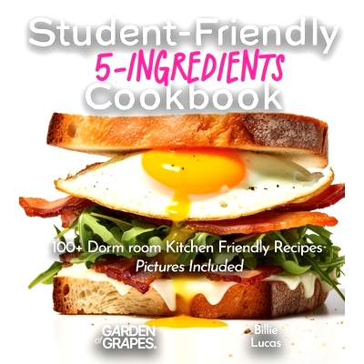 预订 Student-Friendly 5-Ingredient Cookbook: Elevate Your Dorm Room Dining - 5 Ingredients, 100+ Dorm room Kitchen Frien
