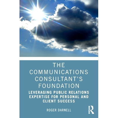 预订 The Communications Consultant’s Foundation: Leveraging Public Relations Expertise for Personal and Client Success