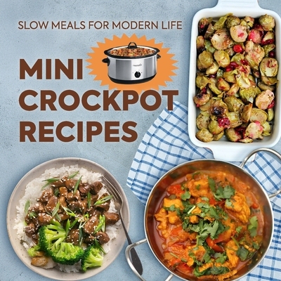 预订 Mini Crockpot Recipes: Slow Meals for Modern Life 9798246095249