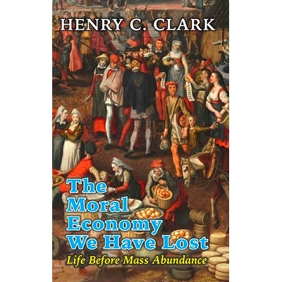 预订 The Moral Economy We Have Lost: Life Before Mass Abundance: 9781915115300