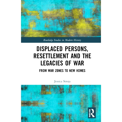 预订 Displaced Persons, Resettlement and the Legacies of War: From War Zones to New Homes 流离失所者、重新安置与战争遗产