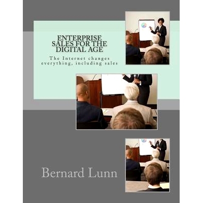 预订 Enterprise Sales for the Digital Age: The Internet changes everything, including sales: 9781499375503