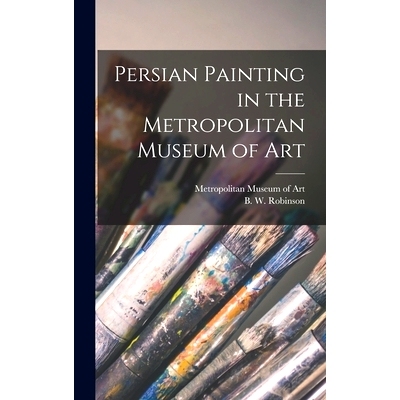 预订 Persian Painting in the Metropolitan Museum of Art: 9781013787386