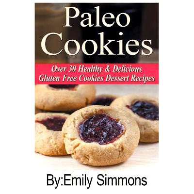 预订 Paleo Cookies: Over 30 Healthy & Delicious Gluten Free Cookies Dessert Recipes