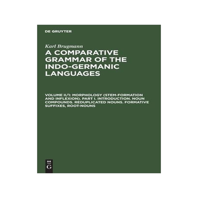 [预订]Morphology (Stem-Formation and Inflexion). Part I. Introduction. Noun Compounds. Reduplicated Nouns. 9783112410677