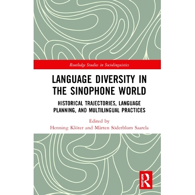 预订 Language Diversity in the Sinophone World: Historical Trajectories, Language Planning, and Multilingual Practices