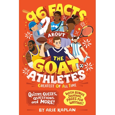 预订 96 Facts About the G.O.A.T. Athletes (Greatest of All Time): Quizzes, Quotes, Questions, and More! with Bonus Journ