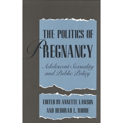 预订 The Politics of Pregnancy: Adolescent Sexuality and Public Policy 怀孕的政治:青少年性行为和公共政策: 9780300065480