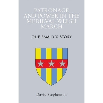 预订 Patronage and Power in the Medieval Welsh March: One Family’s Story 中世纪威尔士进行曲中的赞助与权力：一个家庭的故