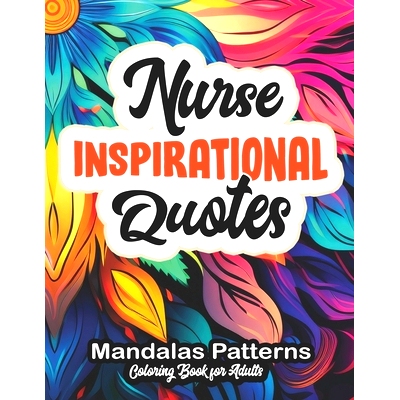 预订 Inspirational Nurse Coloring Journey: Beautiful Patterns & Uplifting Quotes 8.5 x 11: 9798864464939