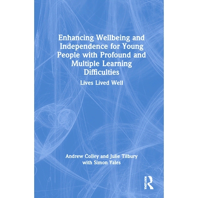预订 Enhancing Wellbeing and Independence for Young People with Profound and Multiple Learning Difficulties: Lives Lived