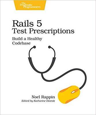 【预售】Rails 5 Test Prescriptions: Build a ...