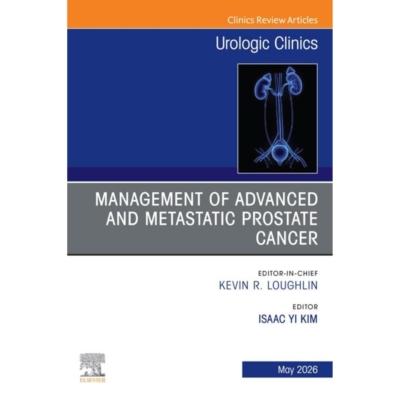 预订 Management of Advanced and Metastatic Prostate Cancer, An Issue of Urologic Clinics of North America 9780443417160