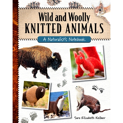 预订 Wild and Woolly Knitted Animals: A Naturalist’s Notebook 野生和羊毛针织动物：博物学家的笔记本: 9780811771061