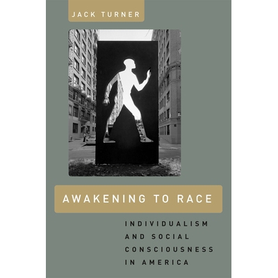 预订 Awakening to Race: Individualism and Social Consciousness in America 觉醒的种族：美国的个人主义与社会意识: 97802268
