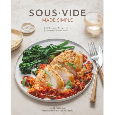 预订 Sous Vide Made Simple: 60 Everyday Recipes for Perfectly Cooked Meals [a Cookbook]真空低温烹调法简单易行：60 道*