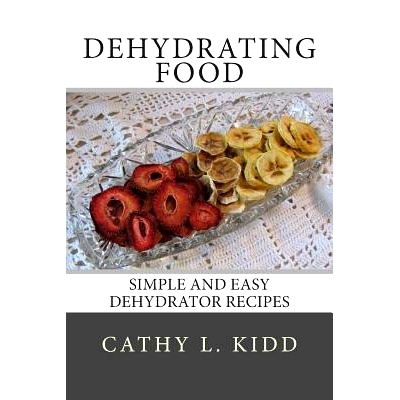 预订 Dehydrating Food: Simple and Easy Dehydrator Recipes: 9781494353858