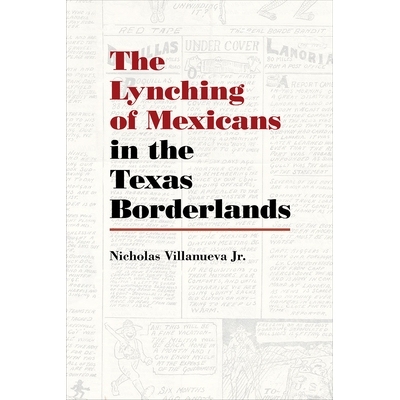 预订 Lynching of Mexicans in the Texas Borderlands 墨西哥人在德克萨斯无主之地: 9780826358387