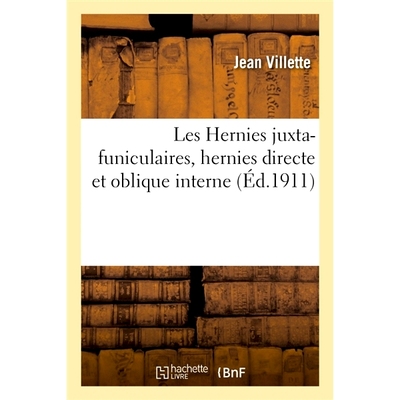 预订 Les Hernies juxta-funiculaires, hernies directe et oblique interne 缆索旁疝、直疝和内斜疝: 9782019666309
