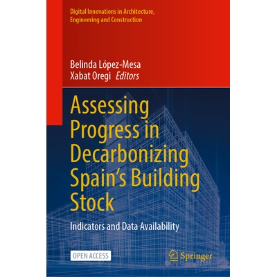 预订 Assessing Progress in Decarbonizing Spain’s Building Stock Indicators and Data Availability 评估西班牙建筑存量脱碳