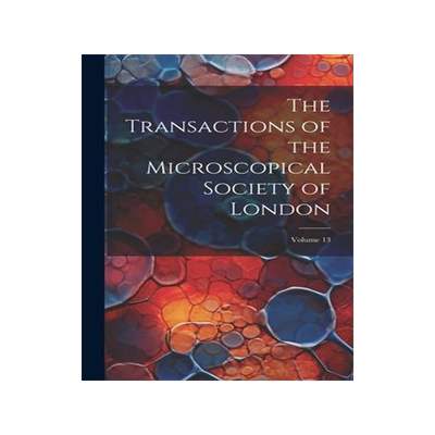 [预订]The Transactions of the Microscopical Society of London; Volume 13 9781020712760