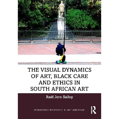 预订 The Visual Dynamics of Art, Black Care and Ethics in South African Art: 9780367430689