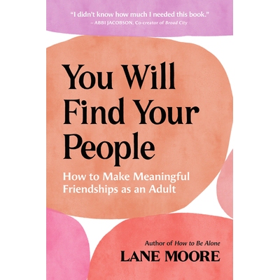 预订 You Will Find Your People: How to Make Meaningful Friendships as an Adult 你会找到你的人: 9781419775529