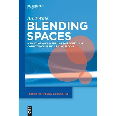 预订 Blending Spaces: Mediating and Assessing Intercultural Competence in the L2 Classroom 混合空间: 9781614511533