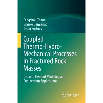 预订 Coupled Thermo-Hydro-Mechanical Processes in Fractured Rock Masses: Discrete Element Modeling and Engineering Appli
