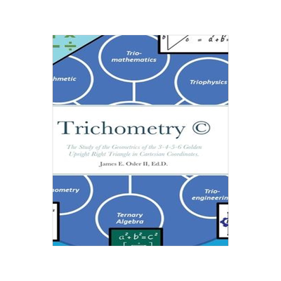 [预订]Trichometry (c): The Study of the Geometrics of the 3-4-5-6 Golden Upright Right Triangle in Cartesi 9781938987175