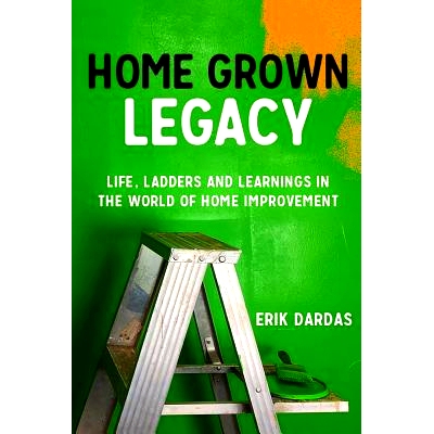 预订 Home Grown Legacy: Life, Ladders and Learnings in the World of Home Improvement: 9780578529738