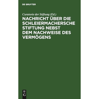 预订 Nachricht über die Schleiermachersche Stiftung nebst dem Nachweise des Vermögens: 9783112510070