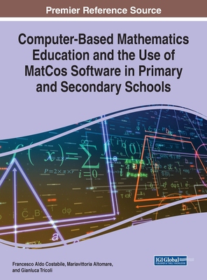 【预订】Computer-Based Mathematics Education and the Use of MatCos Software in Primary and Secondary Schools