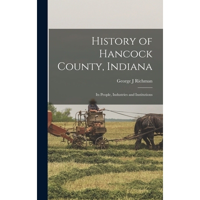 预订 History of Hancock County, Indiana; its People, Industries and Institutions 9781015848627