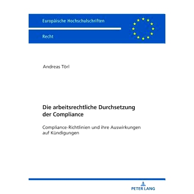 预订 Die arbeitsrechtliche Durchsetzung der Compliance: Compliance-Richtlinien und ihre Auswirkungen auf Kündigungen 合