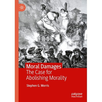 预订 Moral Damages: The Case for Abolishing Morality 精神损害赔偿：废除道德的案例: 9783031802430